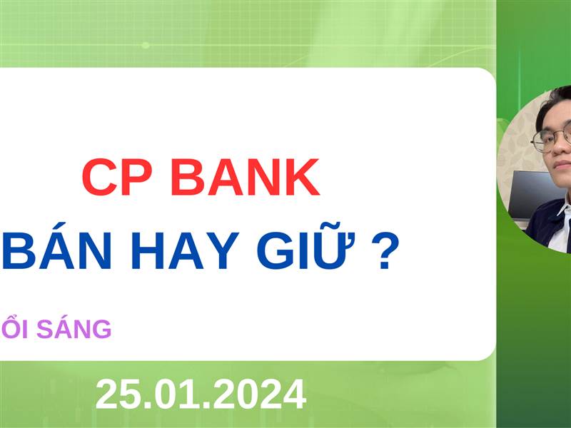 CP bank nên bán hay giữ??? (Live sáng) Mời anh ch...