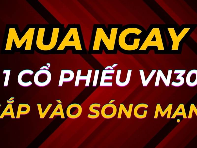 MUA NGAY 1 CỔ PHIẾU VN30 SẮP VÀO SÓNG MẠNH Ace xem...